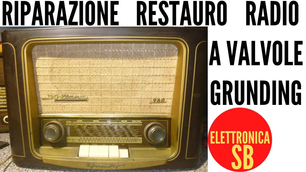 riparazione restauro radio a valvole grunding - YouTube