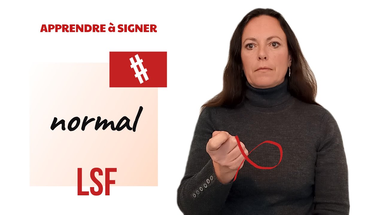 Signer NORMAL en LSF (langue des signes française). Apprendre la LSF ...