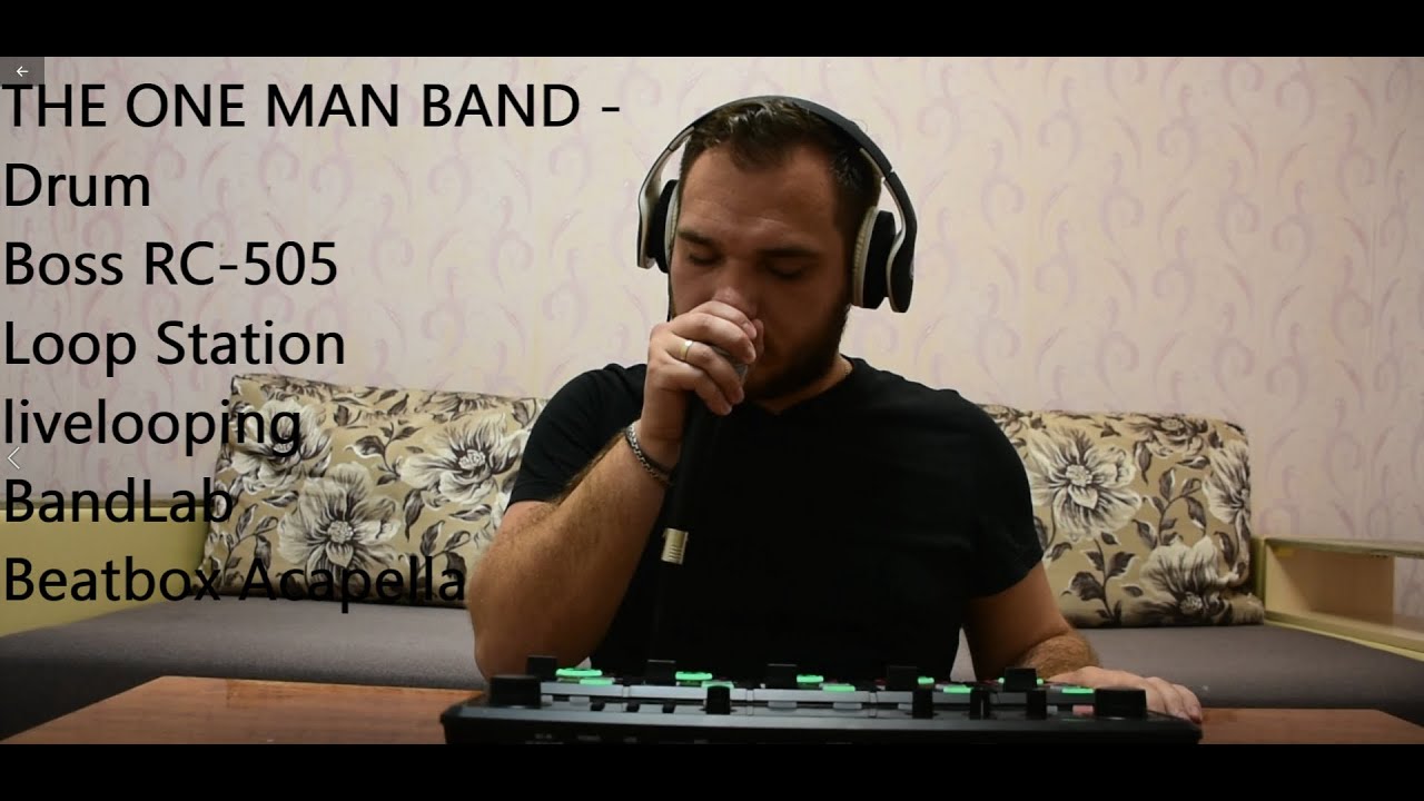 THE ONE MAN BAND - Drum | Boss RC-505 Loop Station livelooping ...