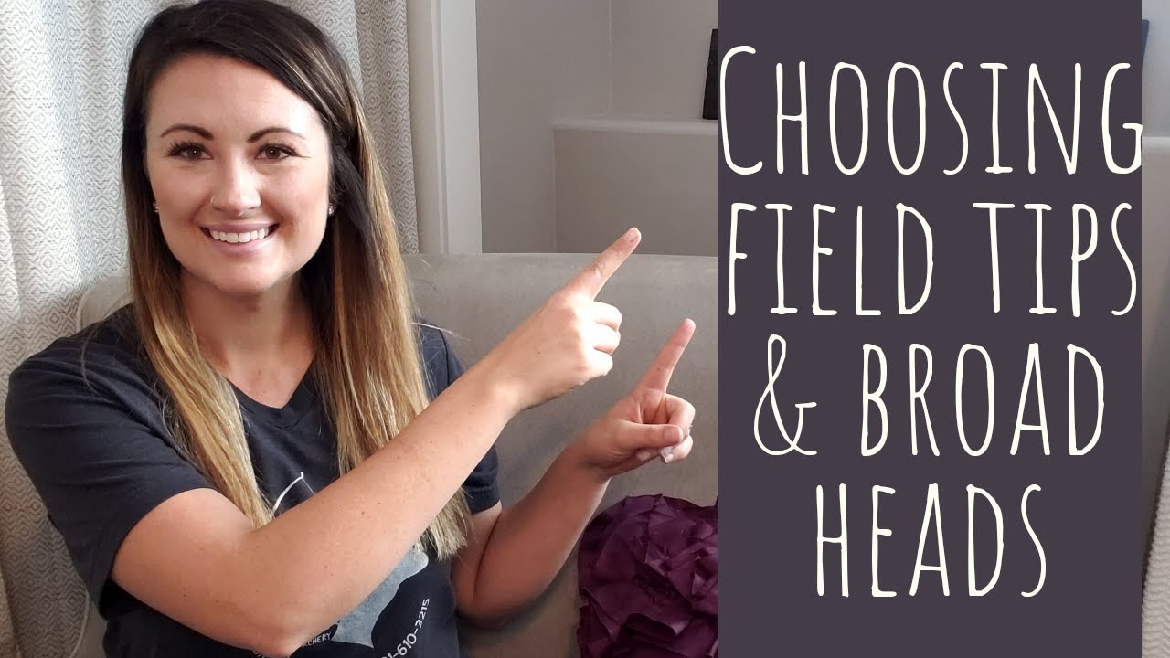 Choosing Archery Field Tips & Broadheads - YouTube