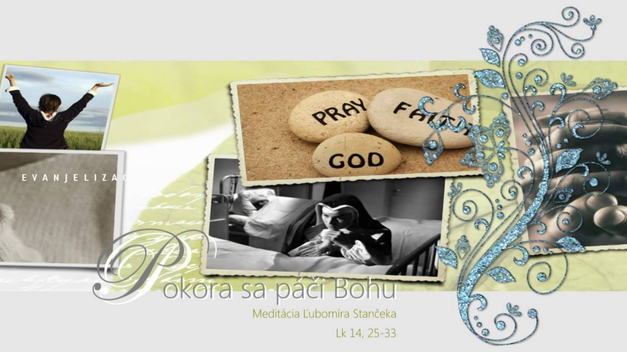 Medit cia ubom ra Stan eka Pokora Sa P i Bohu Lk 14 25 33 YouTube Medit cia ubom ra Stan eka Pokora Sa P i Bohu Lk 14 25 33 YouTube