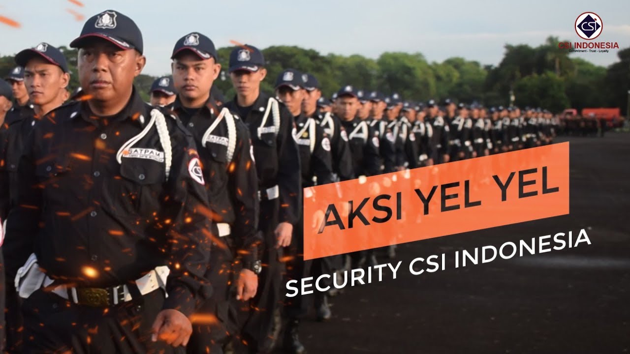 KOMPAK!! Aksi Yel Yel Satuan Pengamanan CSI Indonesia - YouTube
