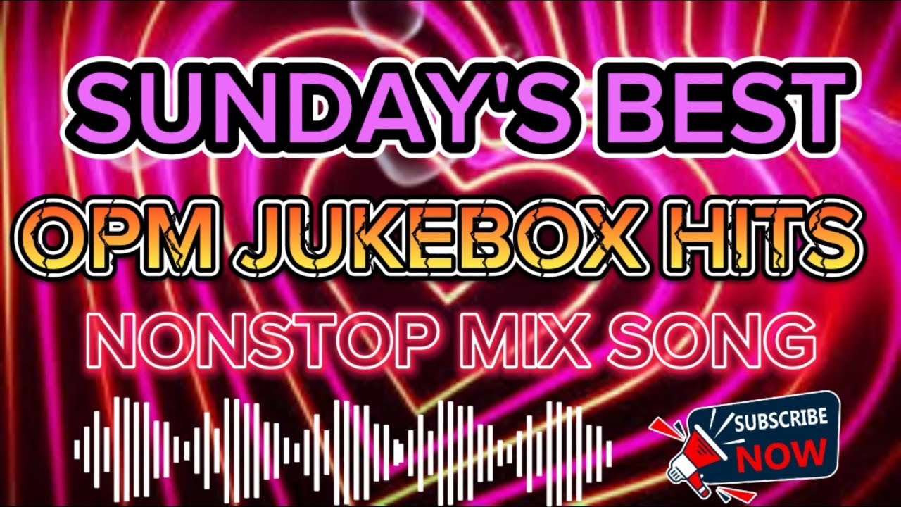 SUNDAY'S BEST OPM JUKEBOX HITS | NONSTOP MIX SONG - YouTube