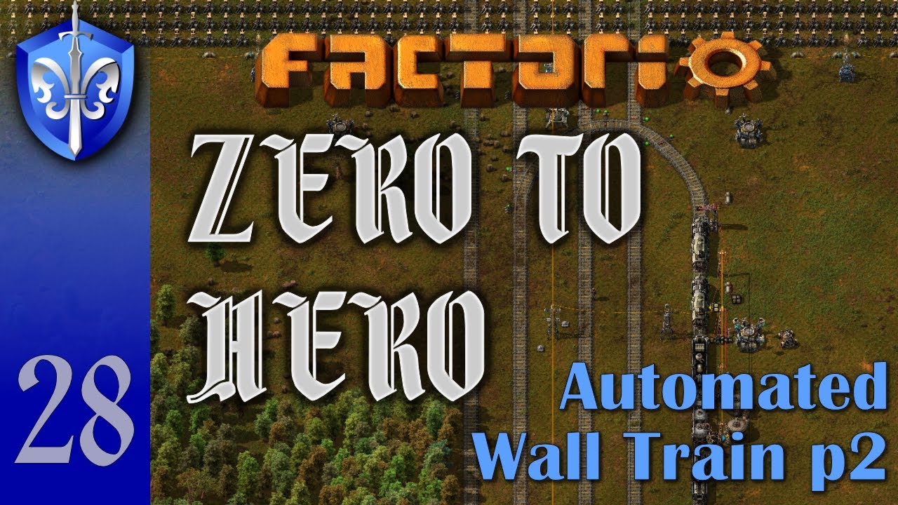 Factorio 1.1 Zero to Hero, Ep 28: AUTOMATED WALL TRAIN p2 - Tutorial ...