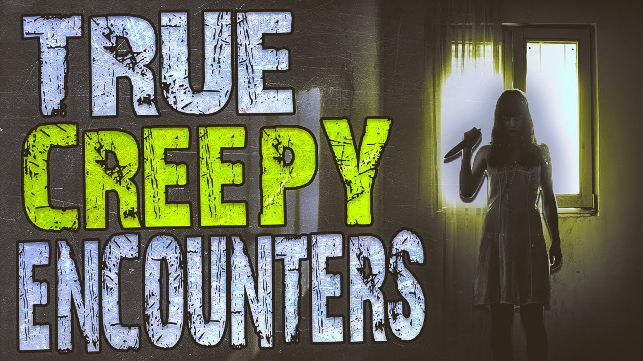 True Creepy Encounters Stories To Help You Fall Asleep | Urban ...