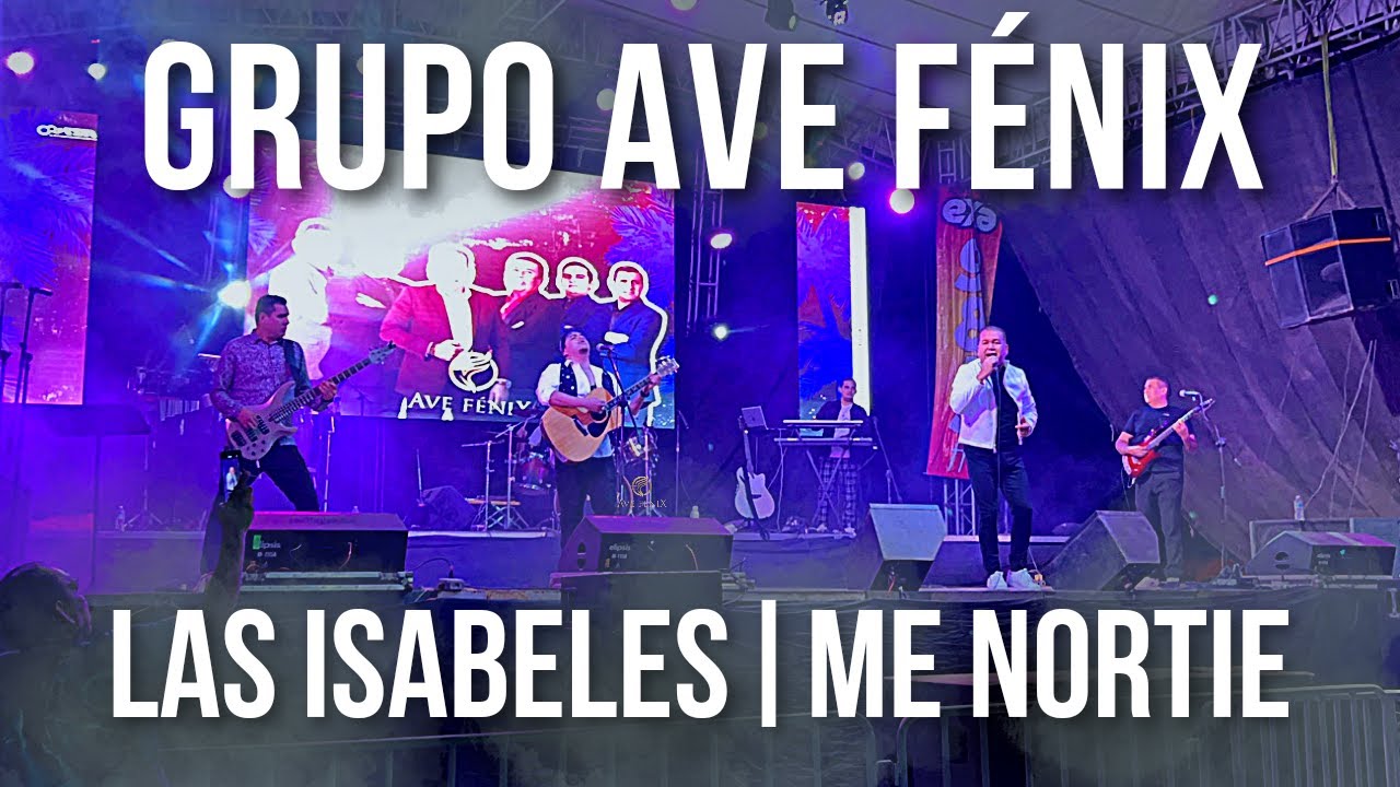Las ISABELES & ME NORTIE | Grupo AVE FÉNIX (En vivo en Los Mochis ...