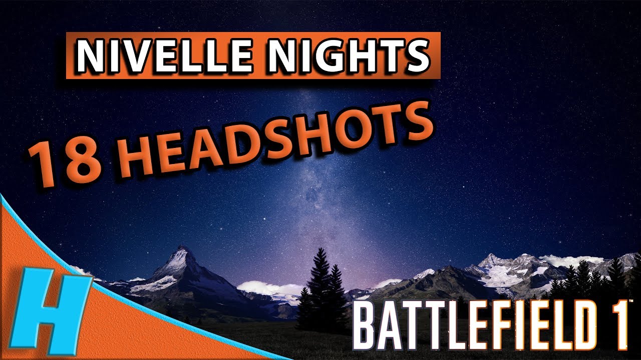 18 HEADSHOT NIVELLE NIGHTS Conquest BF1 Multiplayer Gameplay - YouTube
