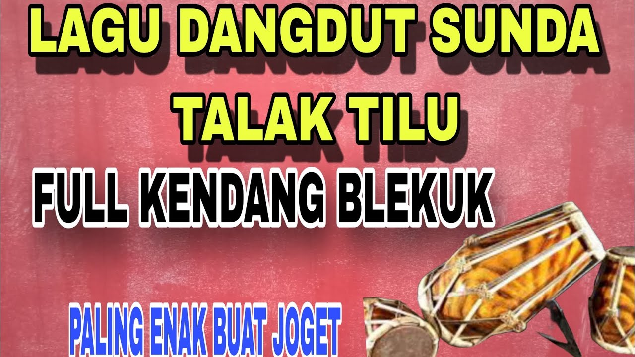 LAGU DANGDUT SUNDA TALAK TILU || FULL KENDANG BLEKUK PALING ENAK BUAT ...