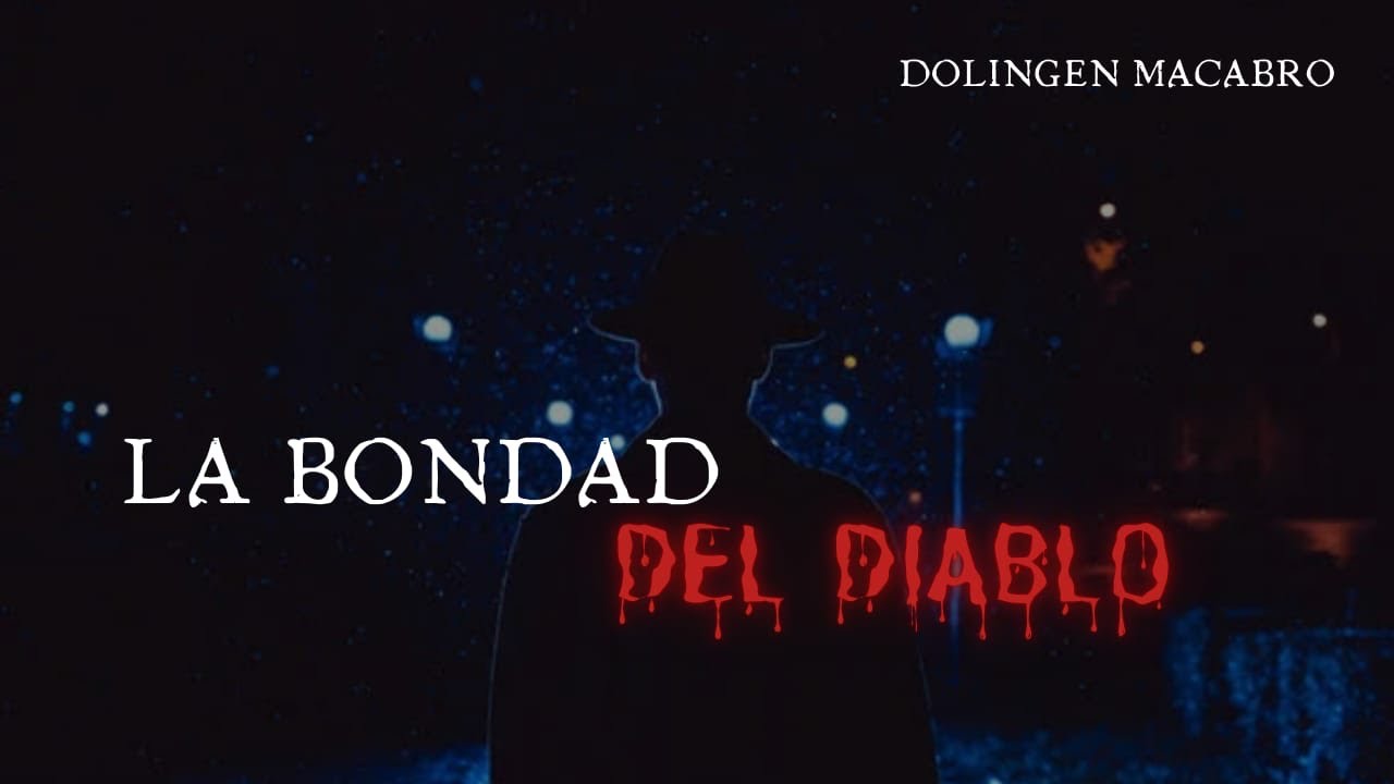 La Bondad del Diablo | Dolingen Macabro - YouTube