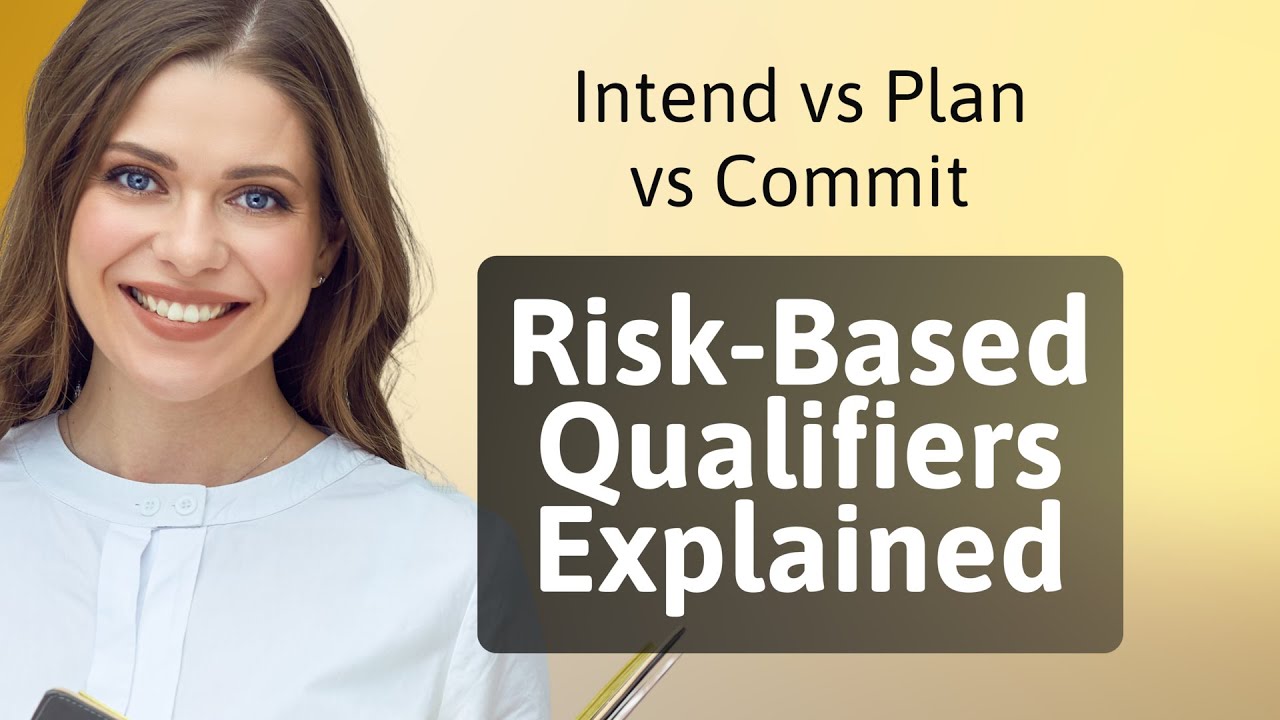 Intend vs Plan vs Commit: Risk‑Based Qualifiers Explained - YouTube