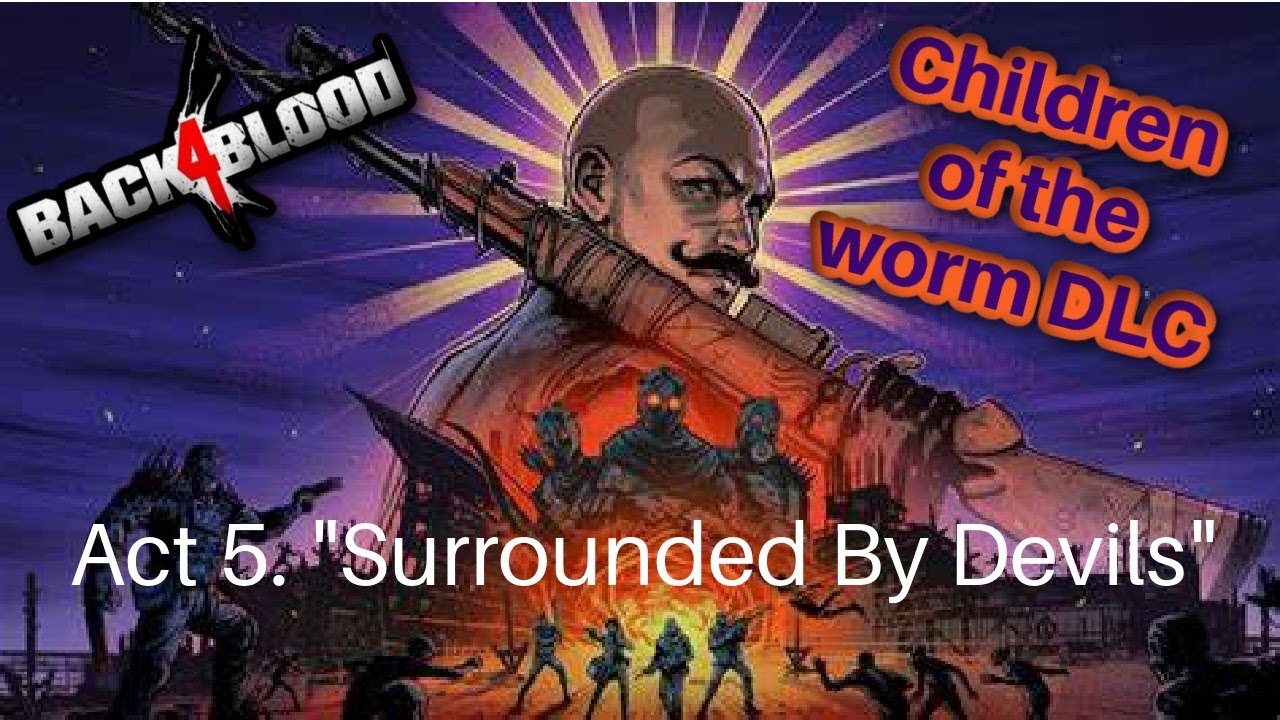 Back 4 Blood - Walkthrough 'Surrounded By Devils' - YouTube