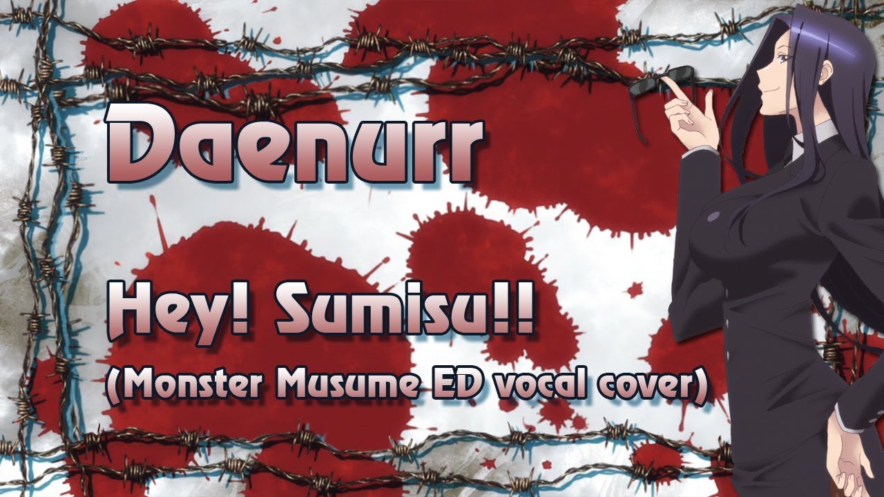 Daenurr - Hey! Sumisu!! (Monster Musume ED vocal cover) - YouTube
