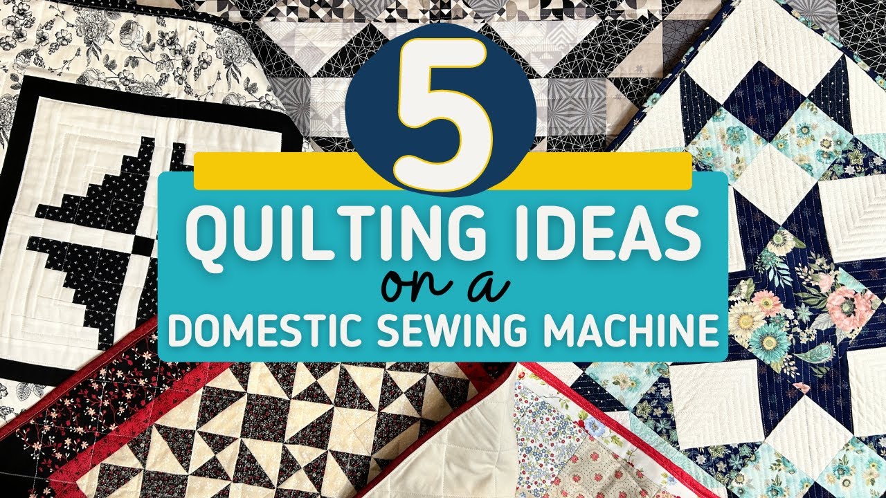Five Simple Ideas to Quilt your Quilt on a Domestic Sewing Machine ...