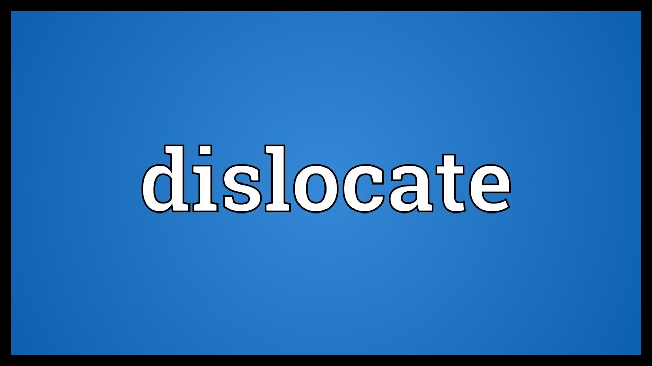 Dislocate Meaning - YouTube