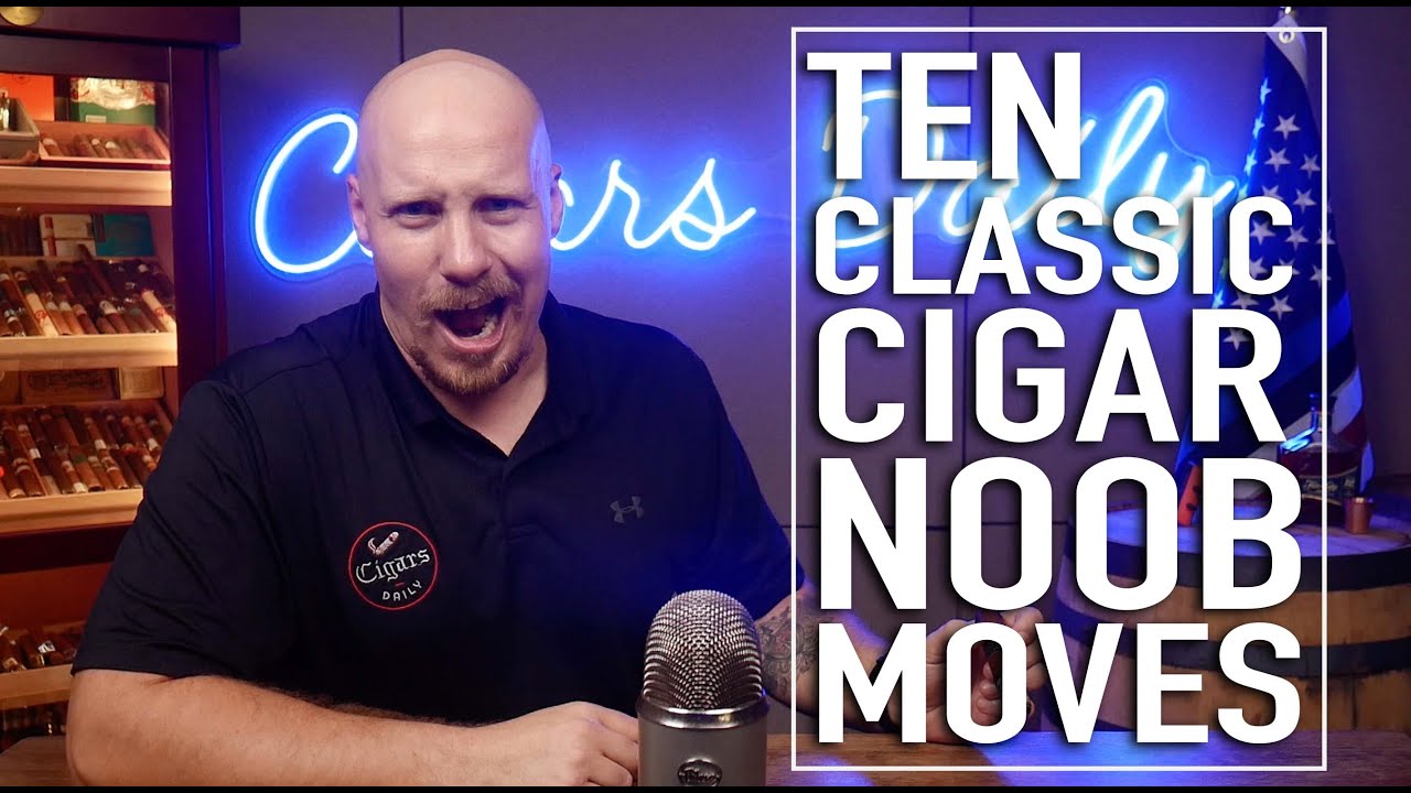 10 Classic Cigar Noob Moves - YouTube