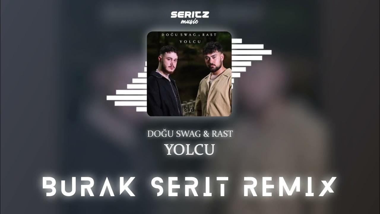 Doğu Swag & Rast - Yolcu (Burak Şerit Remix) - YouTube