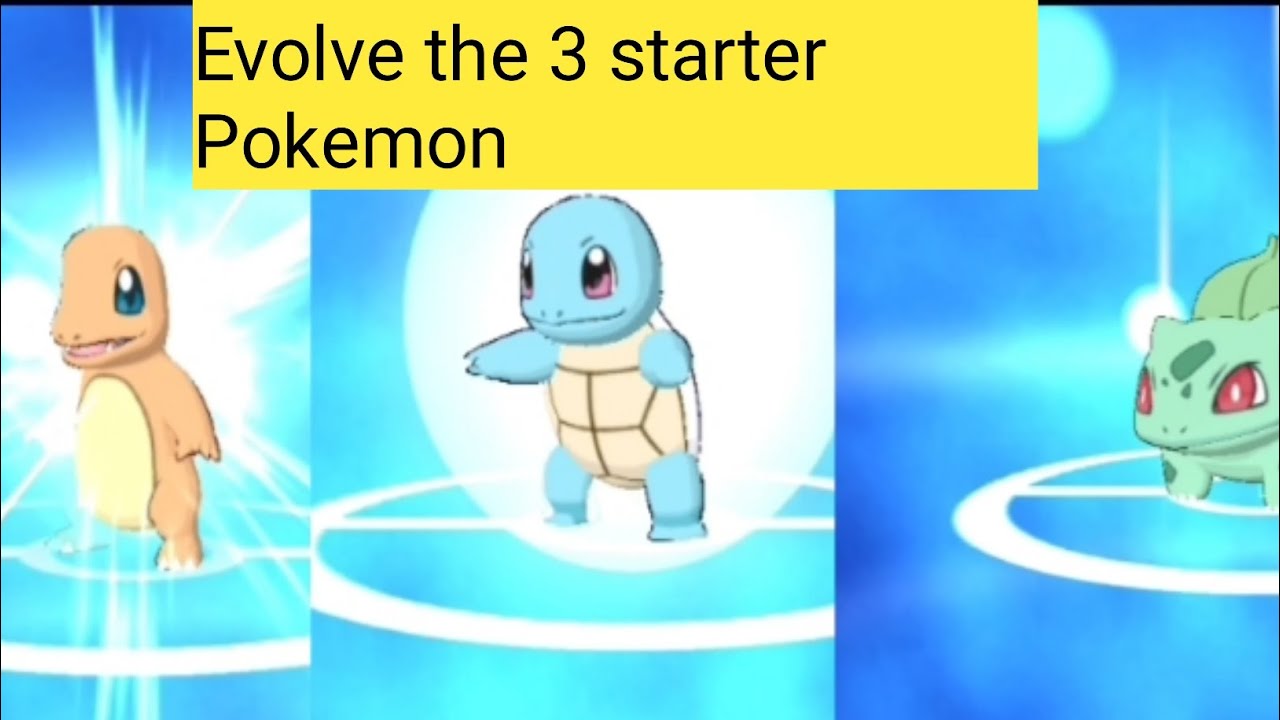 Evolve the 3 starter Pokemon . - YouTube