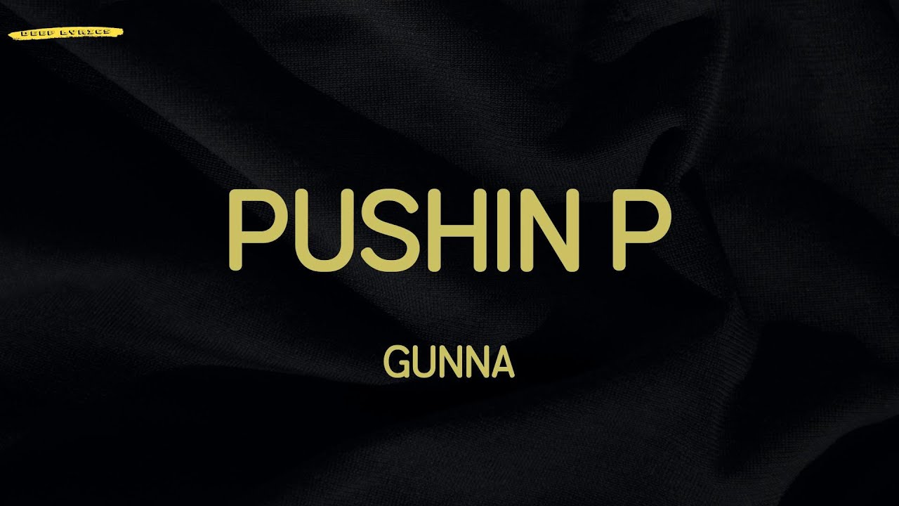 pushin P (Lyrics) - Gunna - YouTube