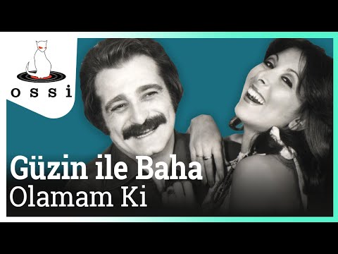 Güzin ile Baha - Olamam Ki