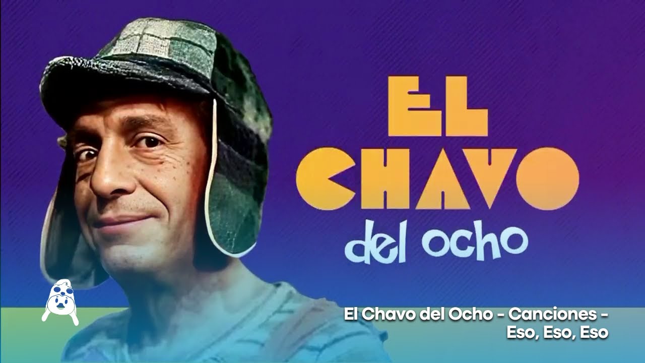 El Chavo del Ocho - Canciones - Eso, Eso, Eso - YouTube