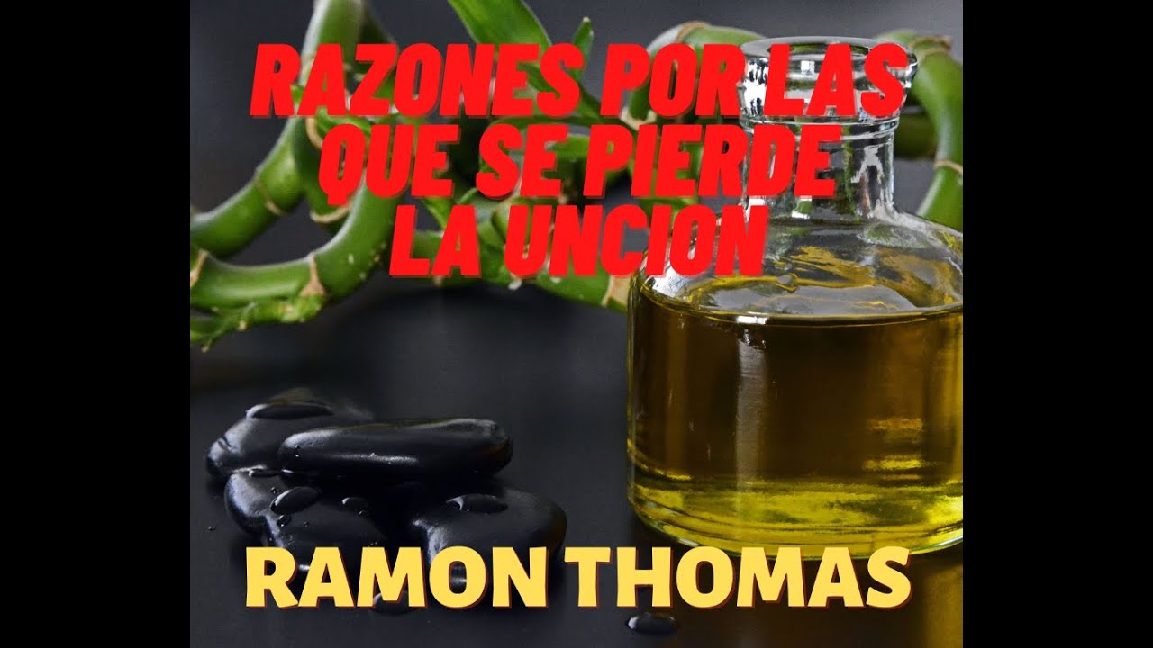 Razones por las que se pierde la uncion por Ramon Thomas Domingo 10/16 ...