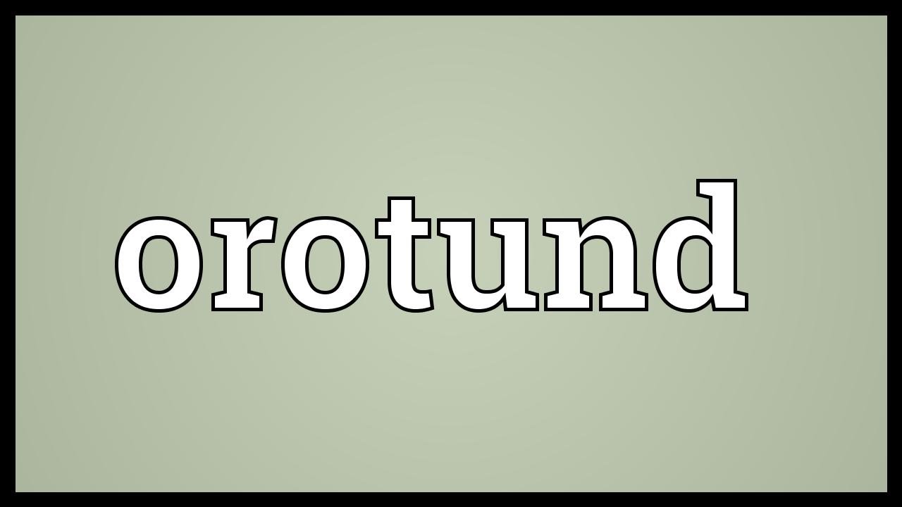 Orotund Meaning - YouTube