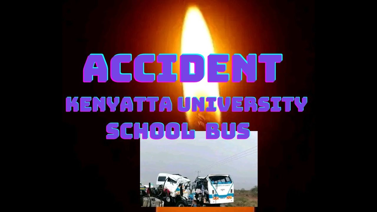 KENYATTA UNIVERSITY SCHOOL BUS INVOLVED IN A ROAD ACCIDENT ALONG ...
