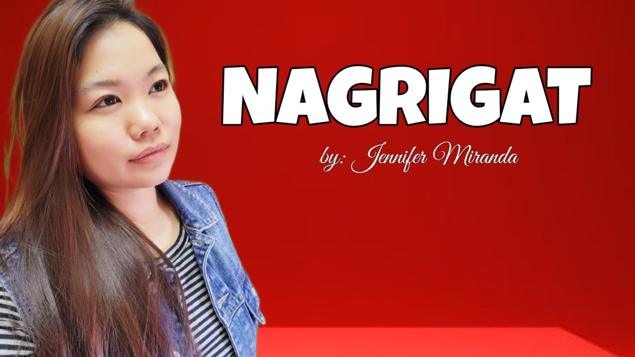 NAGRIGAT by Jennifer Miranda - YouTube