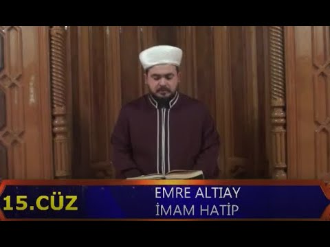 15.CÜZ - HATM-İ ŞERİF PROGRAMI - OKUYAN: EMRE ALTIAY (İMAM-HATİP)