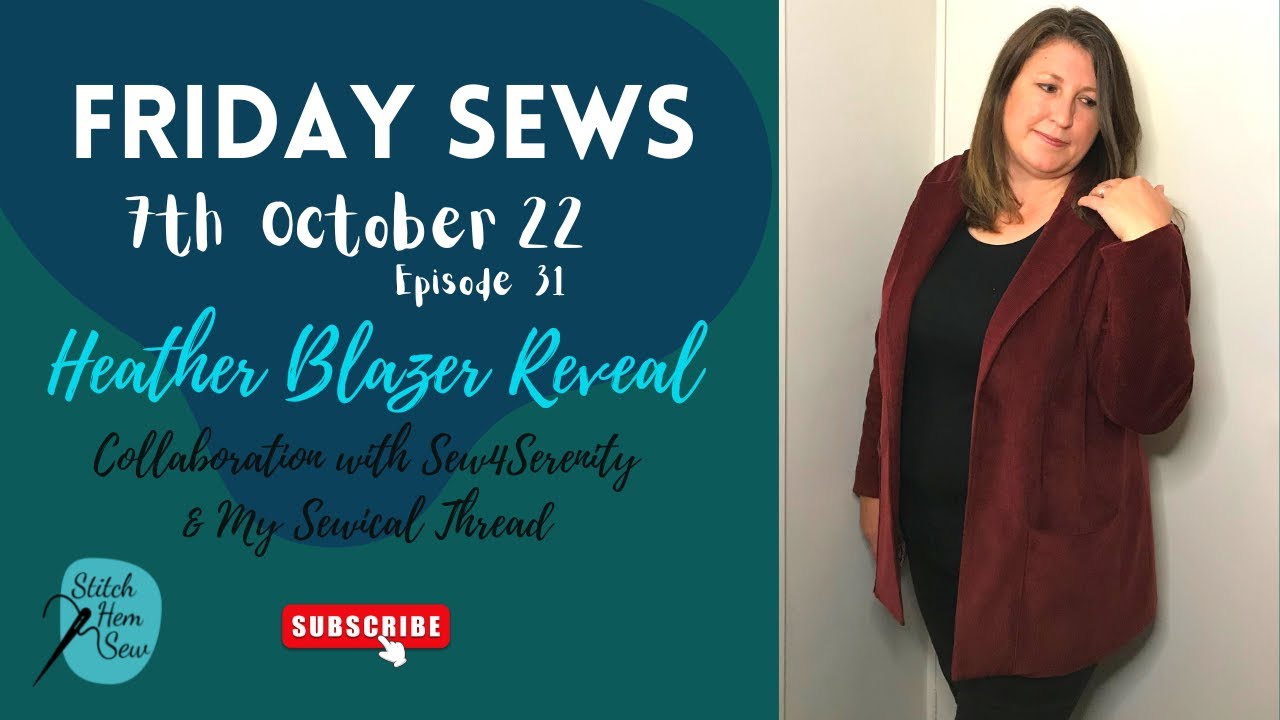 #fridaysews - 7th Oct 22 - Heather Blazer Reveal - Collob @Sew4serenity & @mysewcialthread - YouTube