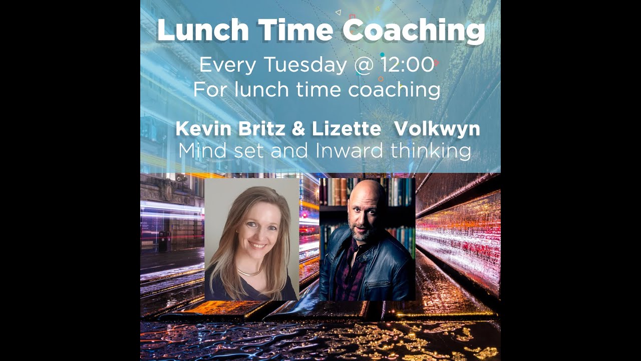 #LunchTimeCoaching - Mind set and Inward Thinking - YouTube
