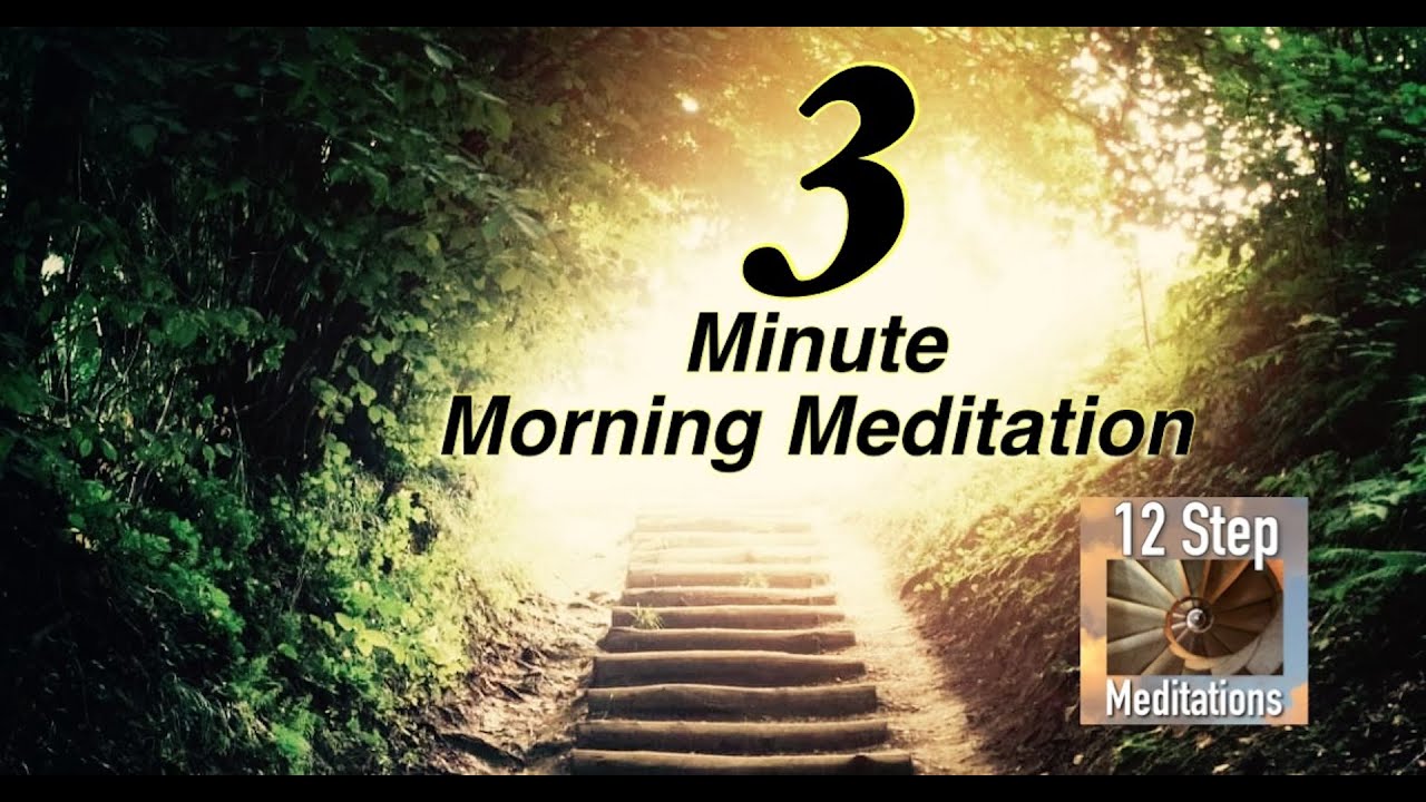 3 Minute Morning guided Meditation to accompany your 12 Step Program ...