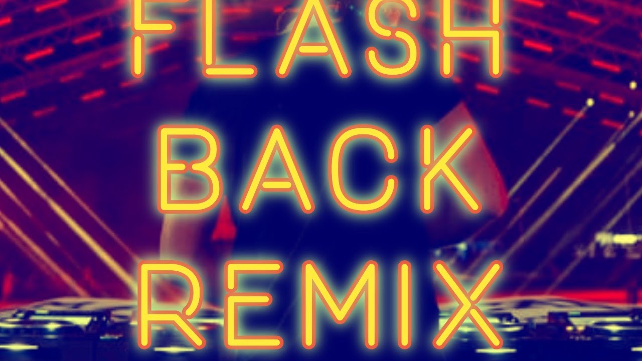 Flash Back Remix - YouTube