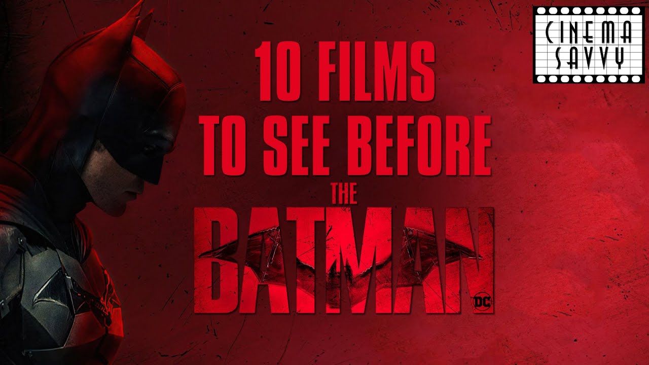 10 FILMS TO SEE BEFORE THE BATMAN! - Cinema Savvy - YouTube
