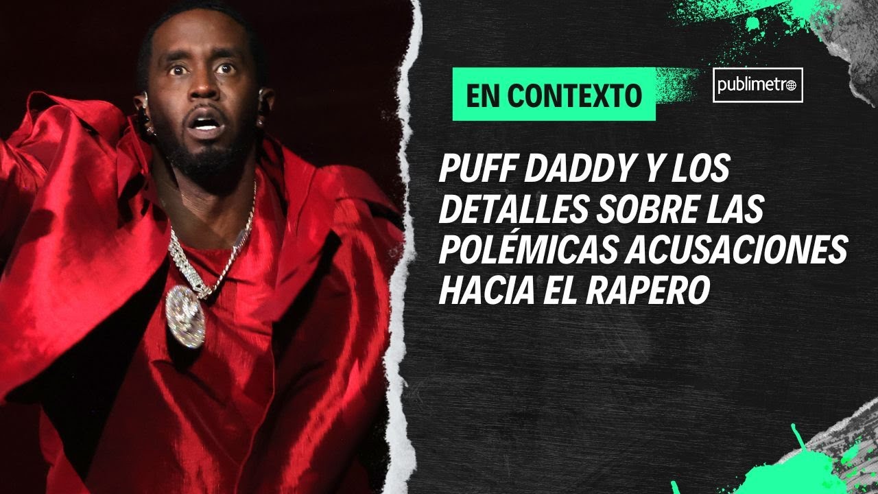 Puff Daddy y los detalles sobre las polémicas acusaciones hacia el ...