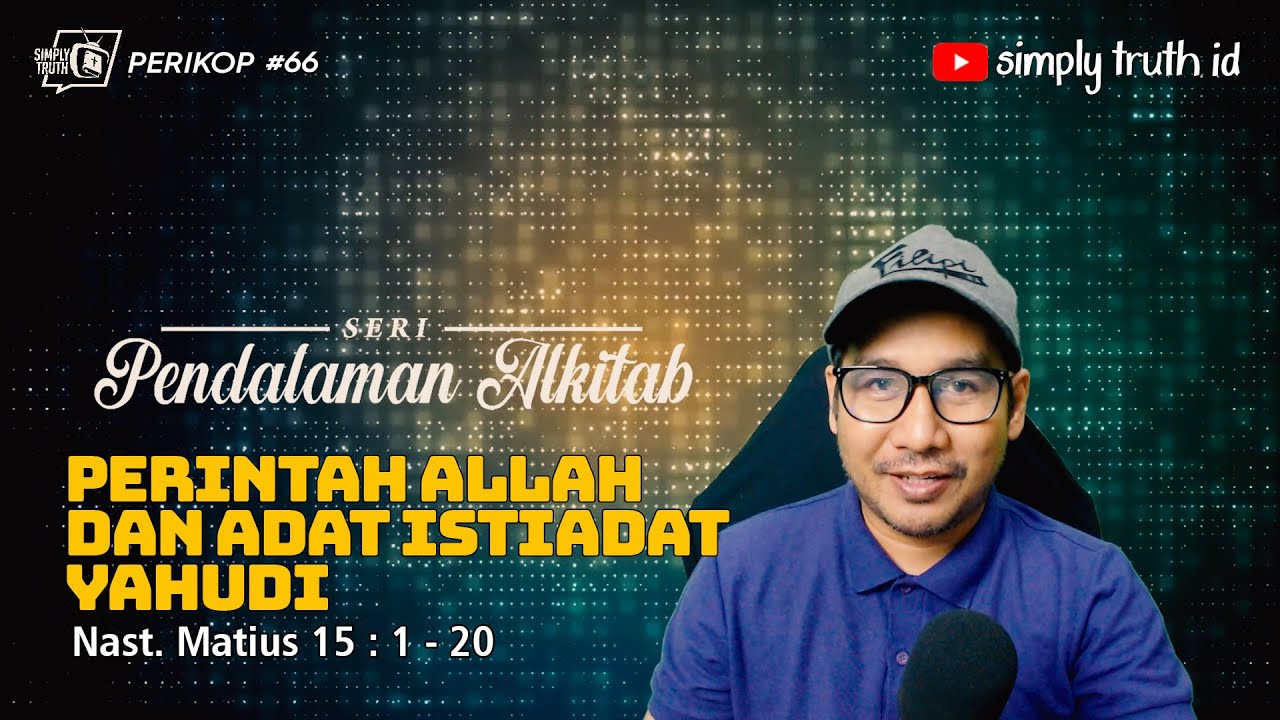 PERINTAH ALLAH DAN ADAT ISTIADAT YAHUDI / PERIKOP 66 / Matius 15 : 1 ...