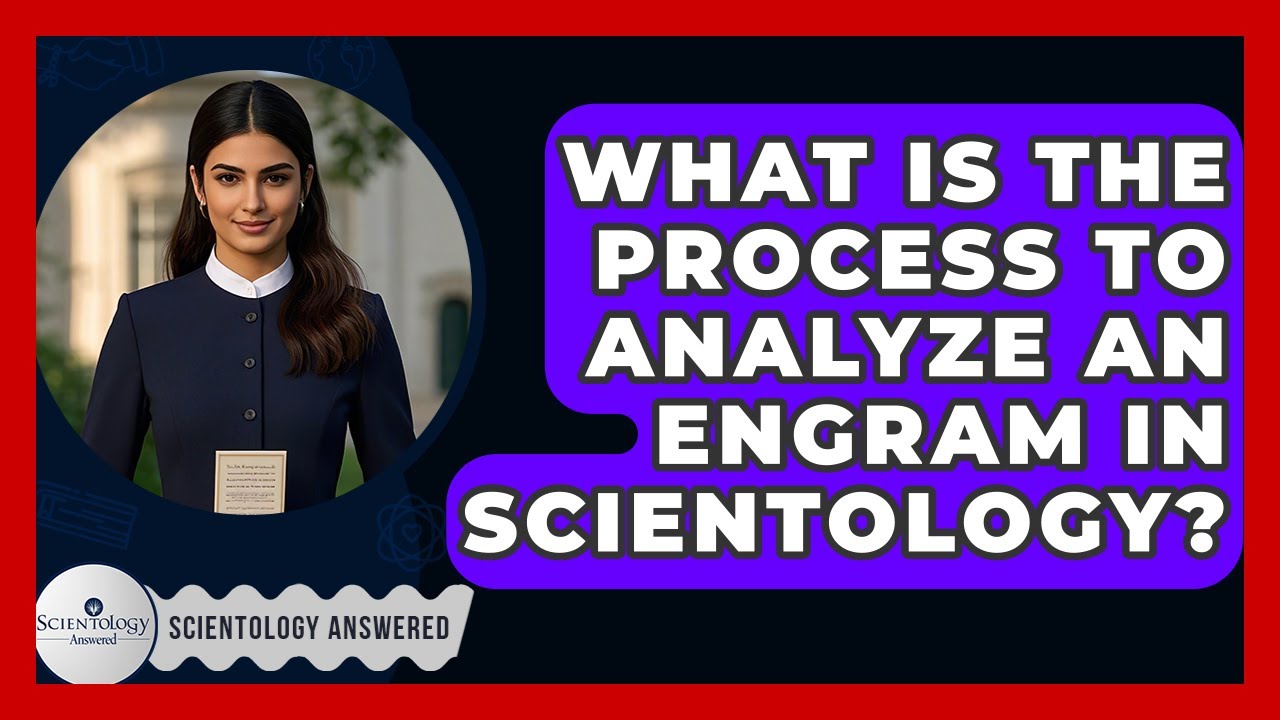 What Is the Process to Analyze an Engram in Scientology? - Scientology ...