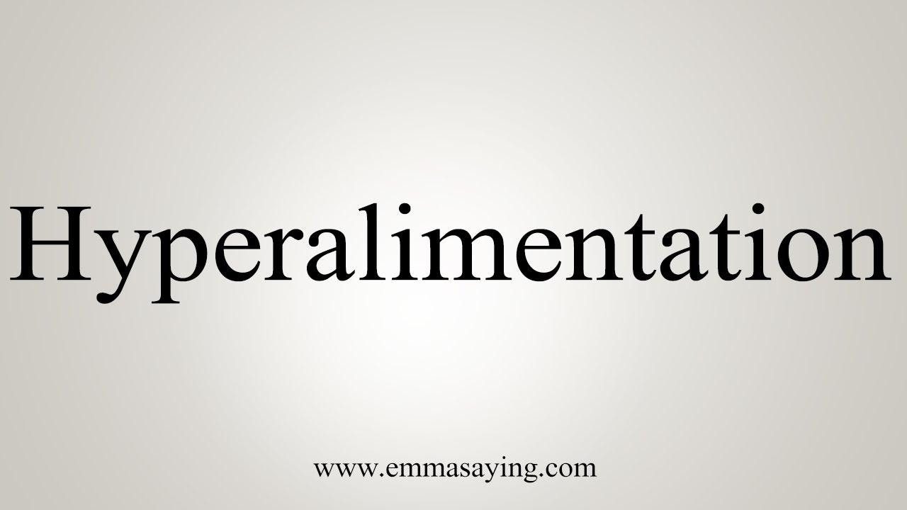 How To Say Hyperalimentation - YouTube