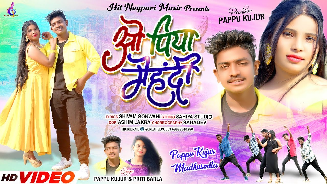 O PIYA MEHENDI !! NEW NAGPURI SONG Full Video//Singer -Pappu kujur ...
