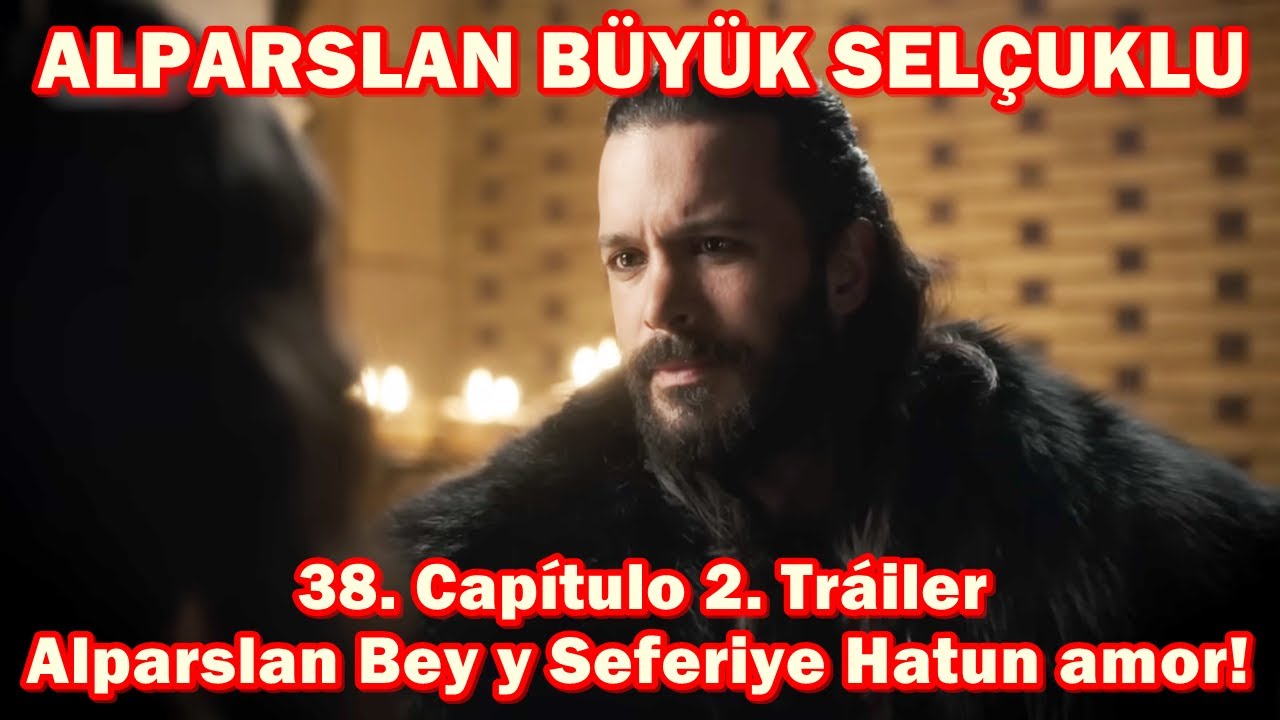 ALPARSLAN BÜYÜK SELÇUKLU 38. Capítulo 2. Tráiler Alparslan Bey y ...