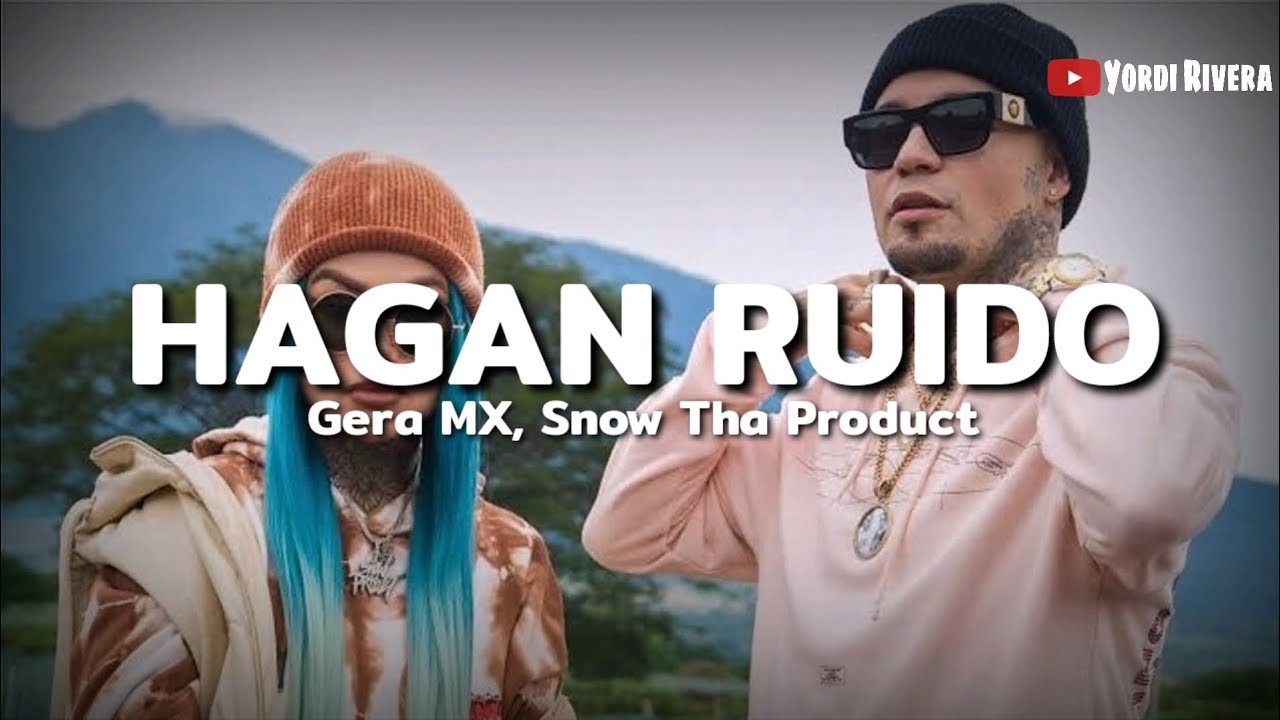 Gera MX, Snow Tha Product - Hagan Ruido | Ahora Tengo Todo, Menos A Ti - YouTube