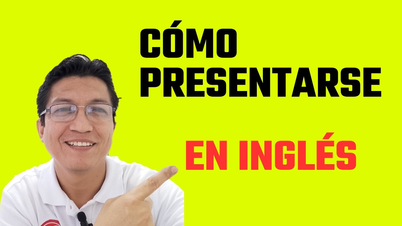 Cómo PRESENTARSE en Inglés - YouTube