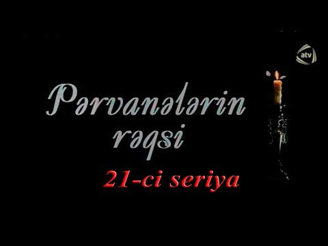 Pərvanələrin rəqsi (21-ci seriya)