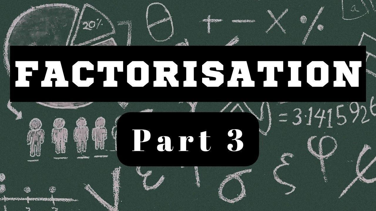 How To Do Factorisation (Part 3) | Algebra | Mathematics | The ...