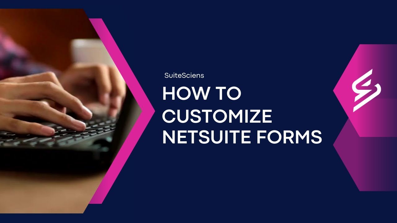 How to customize NetSuite forms #SuiteSciens #NetSuite - YouTube