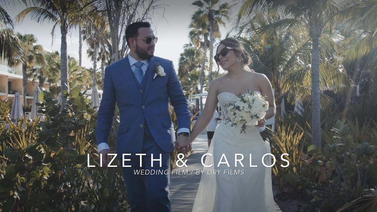 Lizeth & Carlos || Wedding Film Trailer || Cancun Quintana Roo || Dry ...