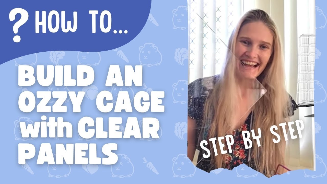 How to Build an Ozzy Cage with Clear Panels - YouTube