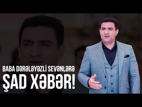 Baba Dərələyəzli Sevənlərə Şad Xəbər!