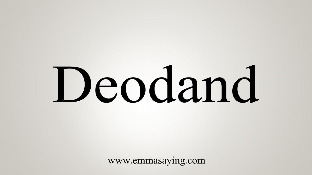 How To Say Deodand - YouTube