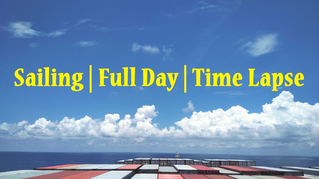 Container Ship Sailing Time Lapse | Life At Sea on Container Ship ...
